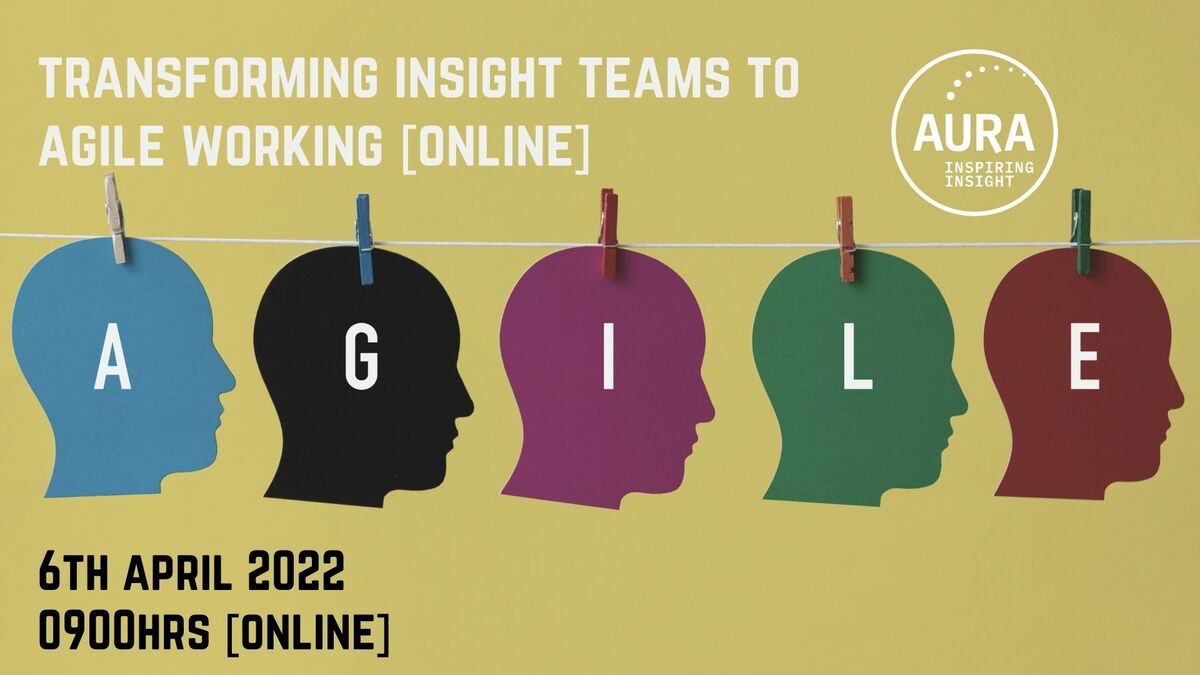 Transforming Insight Teams to Agile Working [online] | AURA
