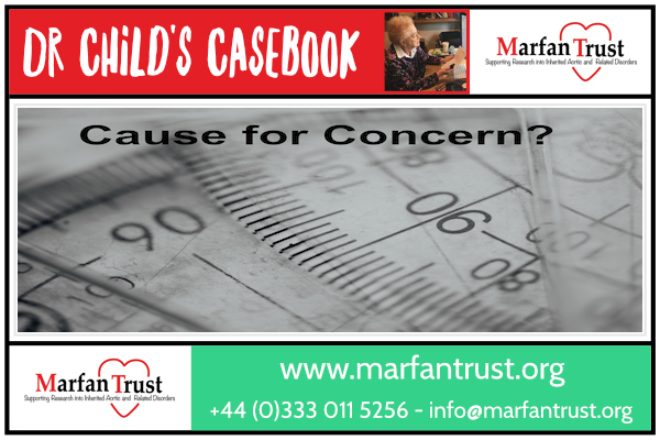 Dr Child's Casebook: Cause for Concern? | Marfan Trust