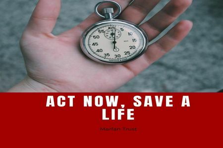 Act Now, Save A Life | Marfan Trust